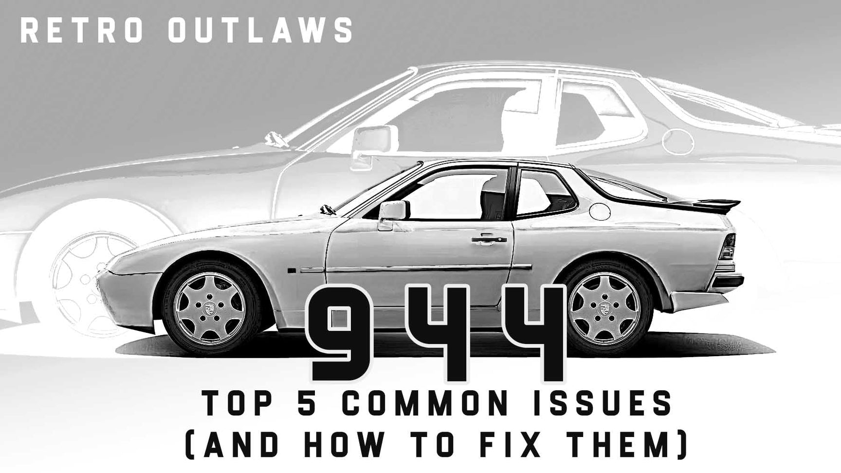 Top 5 Common Porsche 944 Issues and How to Fix Them – Retro Outlaws